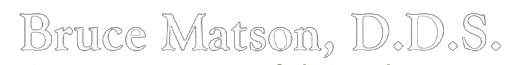 Special Offers for Bruce Matson, DDS | Dental Discounts